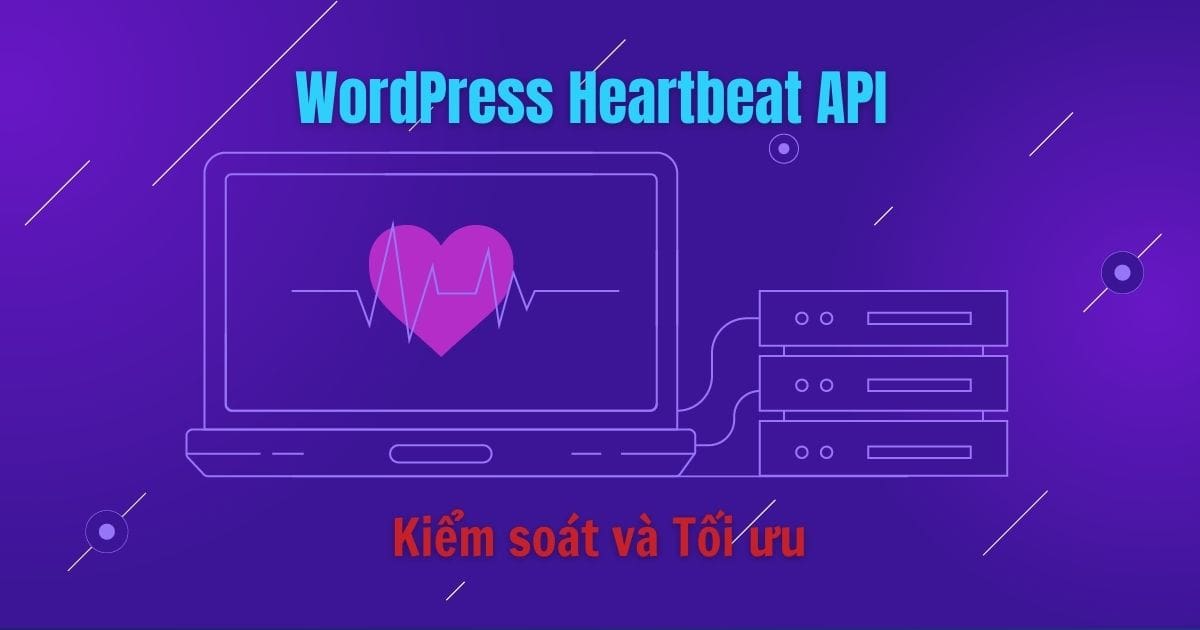 WordPress Heartbeat API kiểm soát và tối ưu